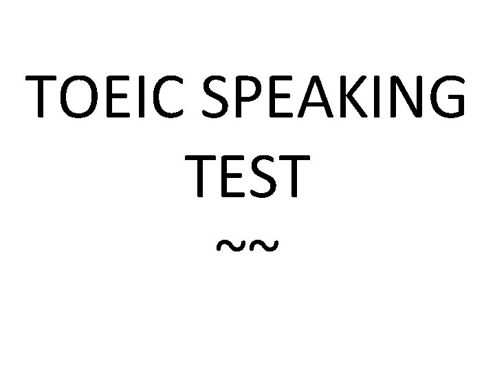 TOEIC SPEAKING TEST Questions 1 2 Read a