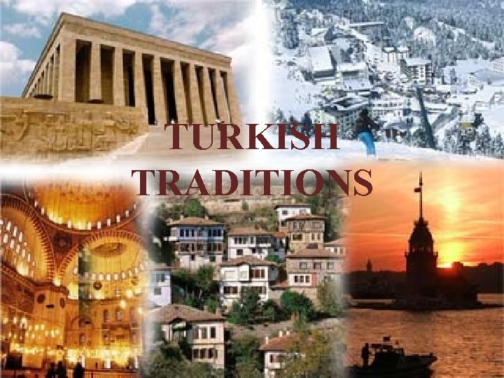 TURKISH TRADITIONS BIRTH BIRTH Turkish people give importance