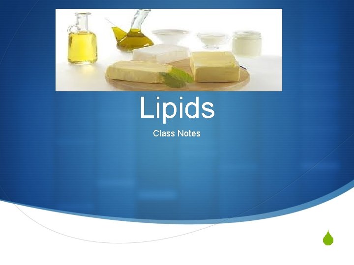Lipids Class Notes S Lipids S The main