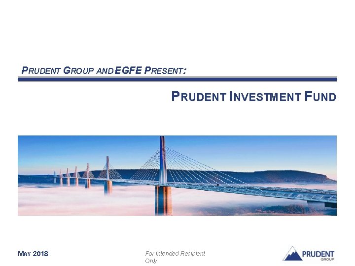 PRUDENT GROUP AND EGFE PRESENT PRUDENT INVESTMENT FUND