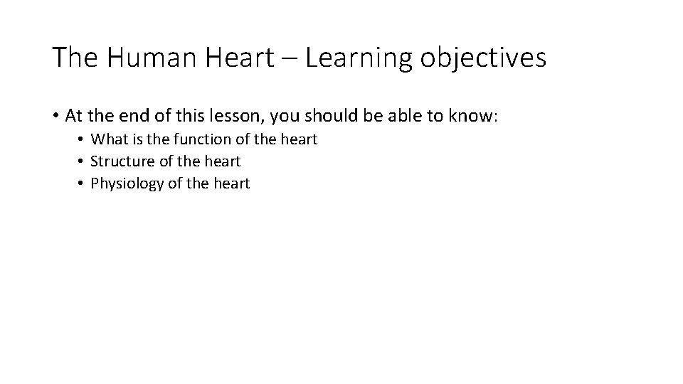 The Human Heart Learning objectives At the end
