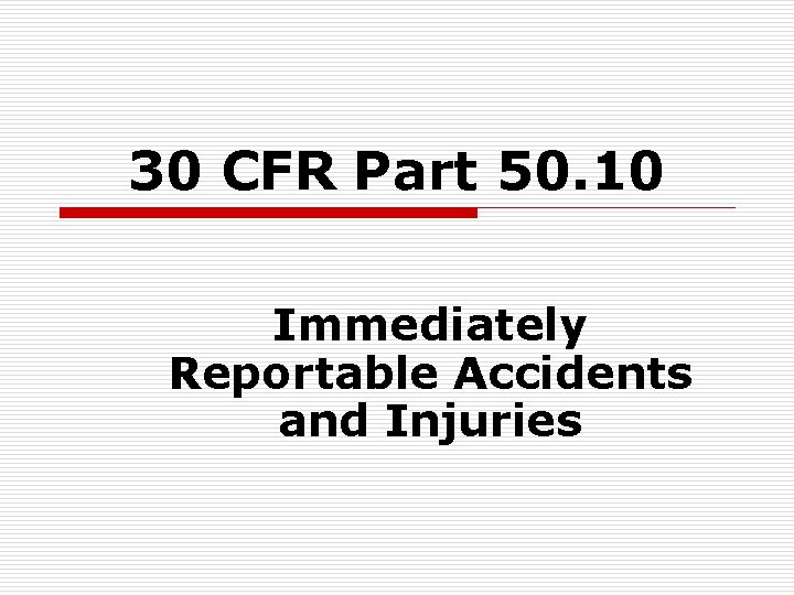 30 CFR Part 50 10 Immediately Reportable Accidents