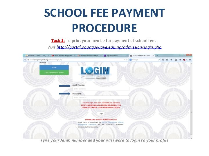 SCHOOL FEE PAYMENT PROCEDURE Task 1 To print