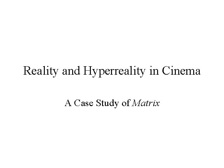 Reality and Hyperreality in Cinema A Case Study