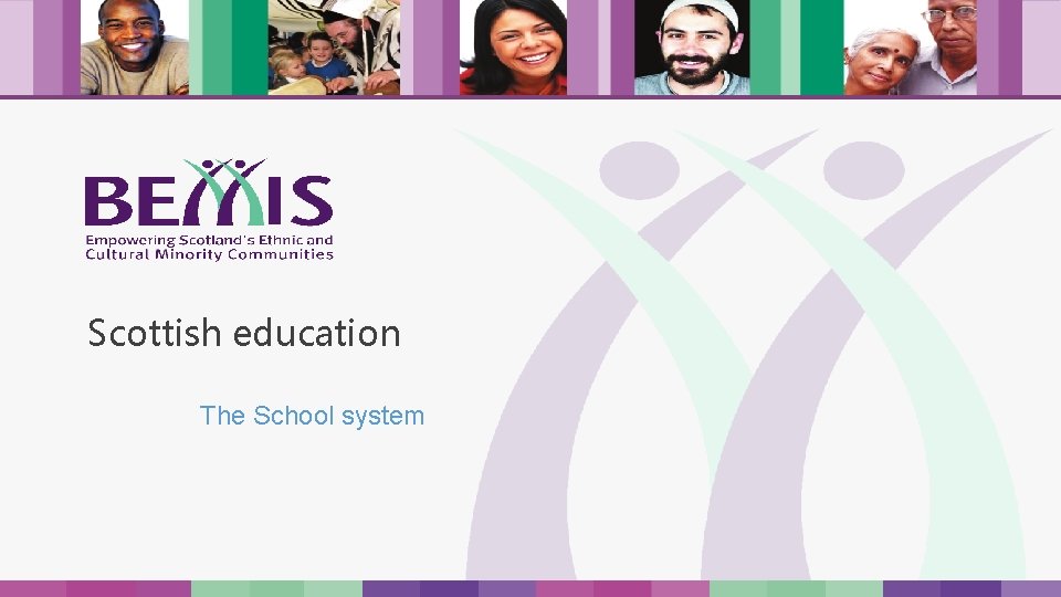 Scottish education The School system OVERVIEW ACCESSING SCHOOL