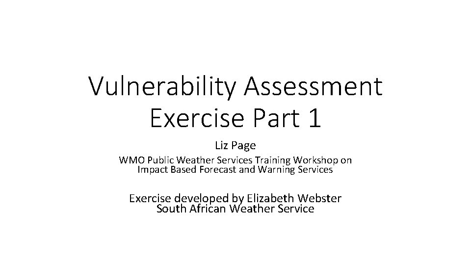 Vulnerability Assessment Exercise Part 1 Liz Page WMO