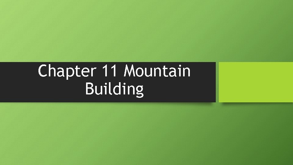 Chapter 11 Mountain Building Section 11 1 Forces