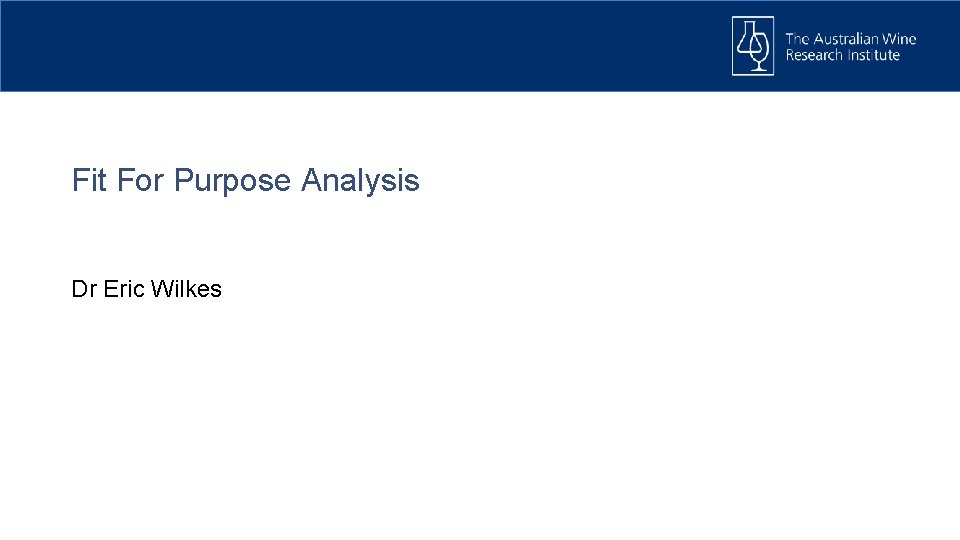 Fit For Purpose Analysis Dr Eric Wilkes Why