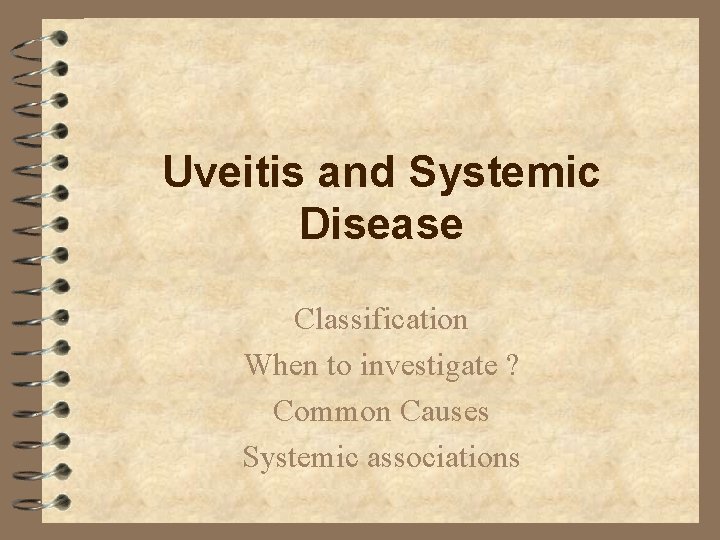 Uveitis and Systemic Disease Classification When to investigate