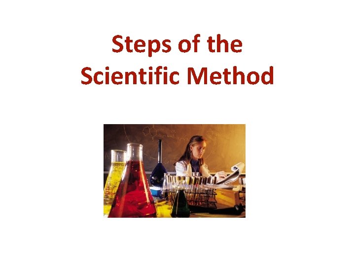 Steps of the Scientific Method Experimental Design Using