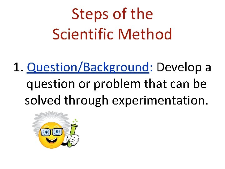 Steps of the Scientific Method Experimental Design Using