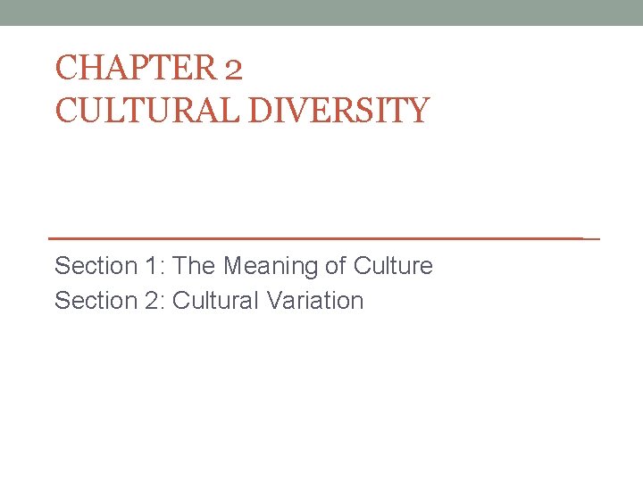 CHAPTER 2 CULTURAL DIVERSITY Section 1 The Meaning