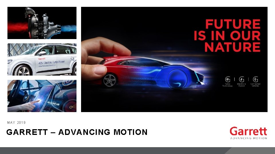 MAY 2019 GARRETT ADVANCING MOTION OVERVIEW Strong mission