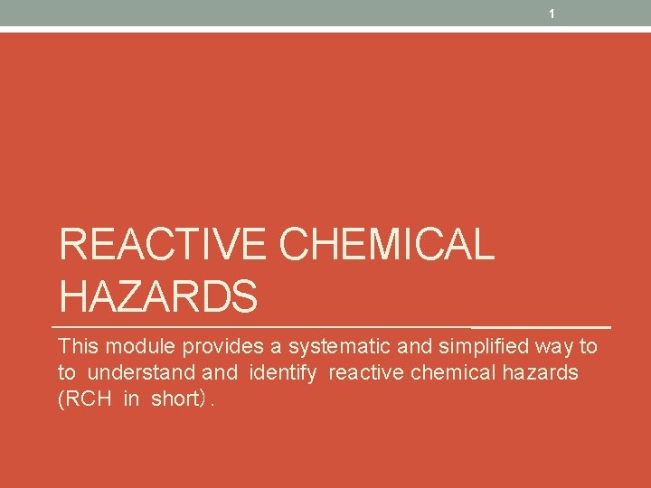 1 REACTIVE CHEMICAL HAZARDS This module provides a