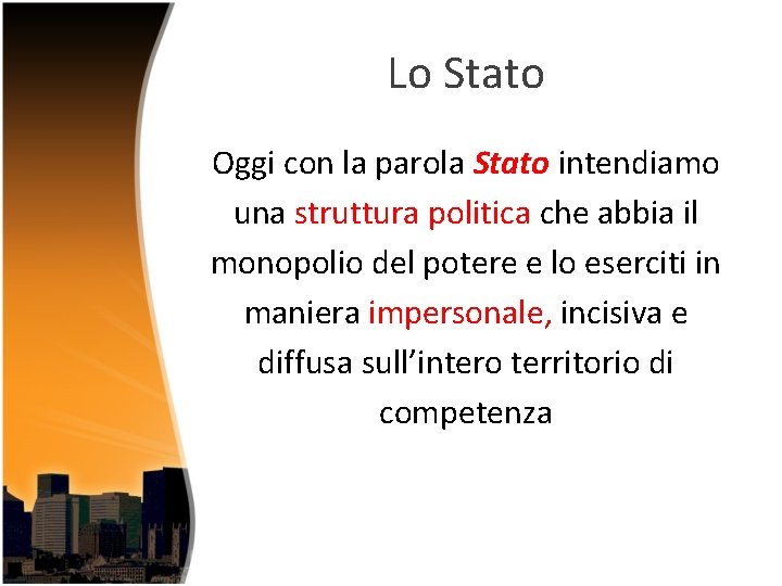 La nascita dello Stato Moderno Lo Stato Oggi