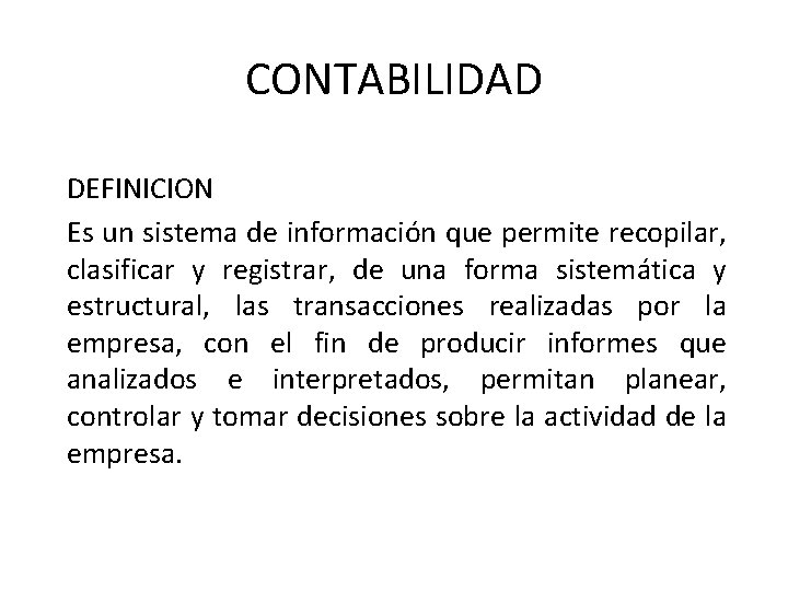 CONTABILIDAD DEFINICION Es un sistema de informacin que