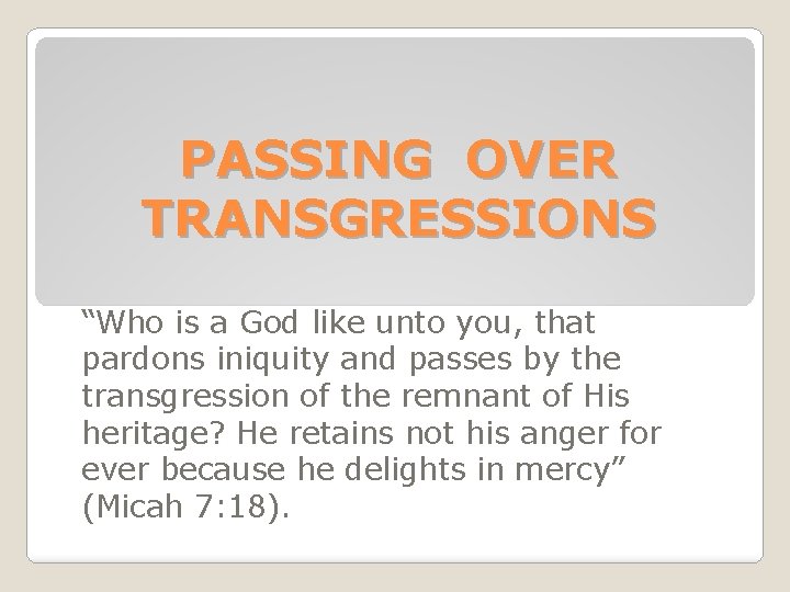 PASSING OVER TRANSGRESSIONS Who is a God like