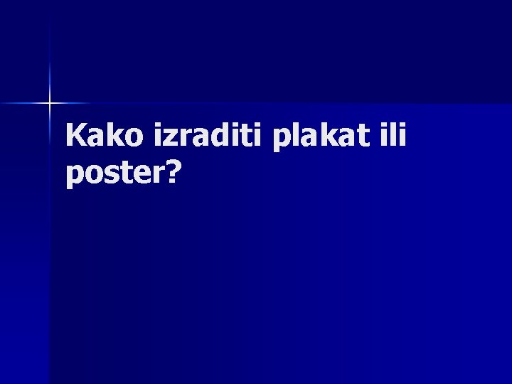 PLAKAT ILI POSTER Definicija plakata n Njem plakat