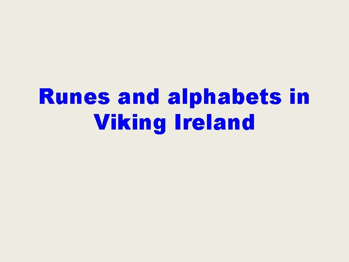 Runes and alphabets in Viking Ireland The first
