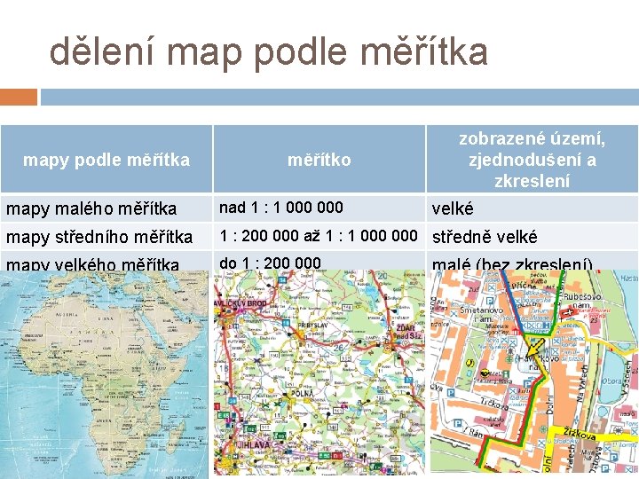 M A P A obsah mapa zkreslen zjednoduen