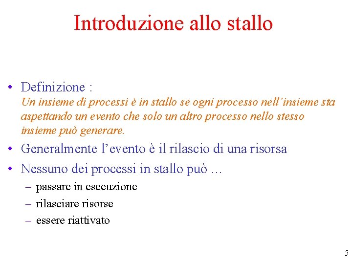 Risorse e Stallo 1 Risorse 1 Esempi di