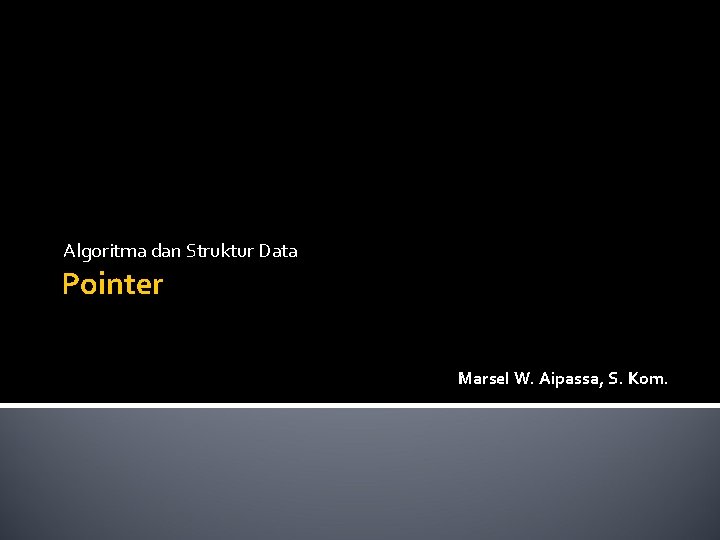 Algoritma dan Struktur Data Pointer Marsel W Aipassa