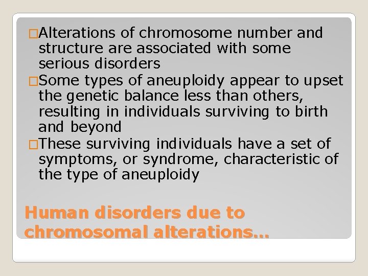 Errors in mitosis or meiosis can results in