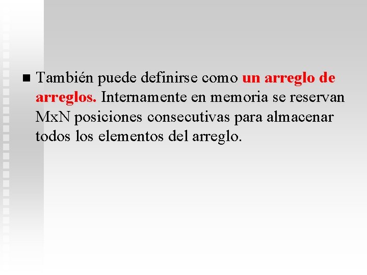 Arreglos Unidimensionales y Bidimensionales ESTRUCTURAS DE DATOS I