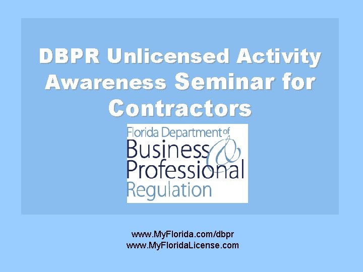 DBPR Unlicensed Activity Awareness Seminar for Contractors www