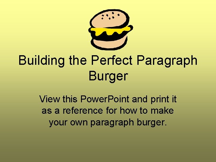 Building the Perfect Paragraph Burger View this Power
