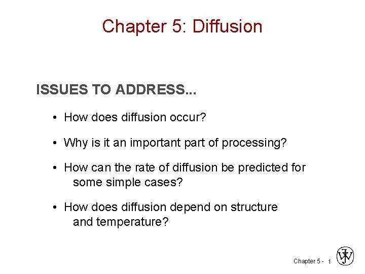 Chapter 5 Diffusion ISSUES TO ADDRESS How does
