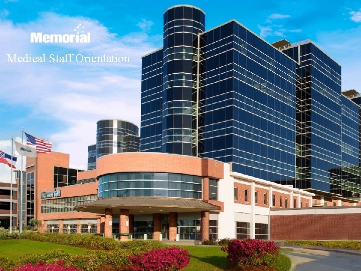 Medical Staff Orientation 1 Welcome to Memorial Hospital