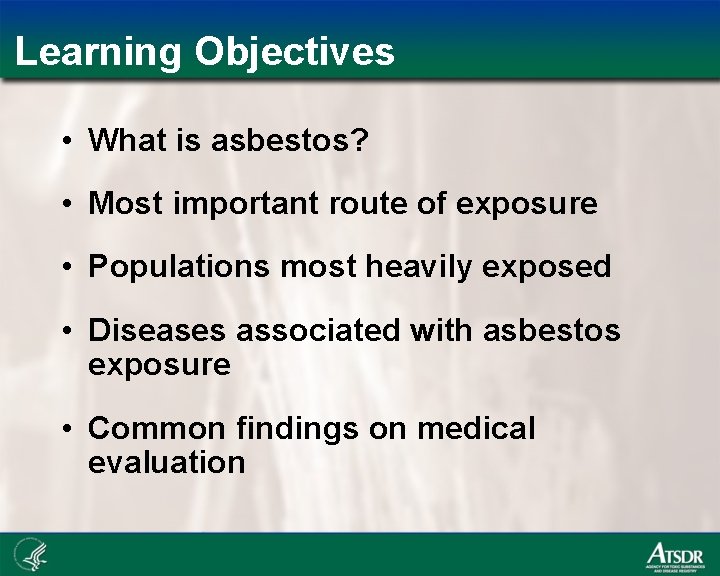 Learning Objectives What is asbestos Most important route