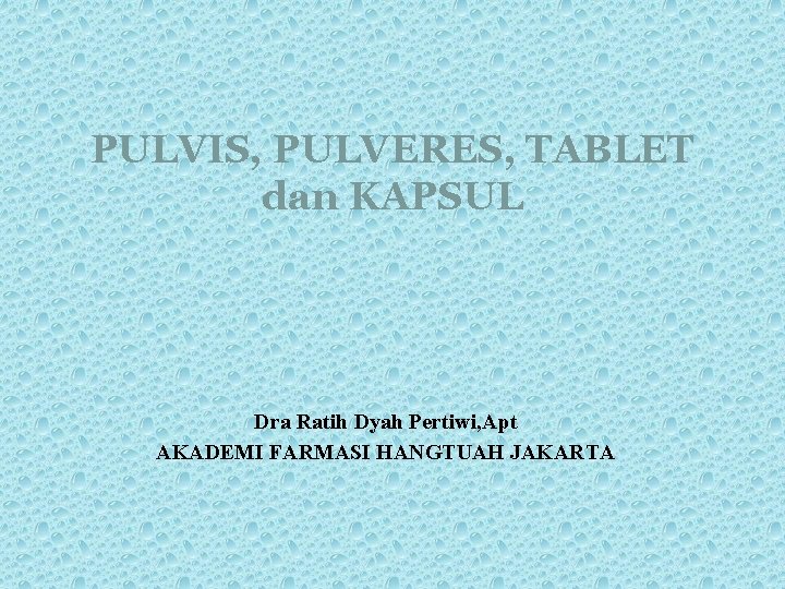 PULVIS PULVERES TABLET dan KAPSUL Dra Ratih Dyah