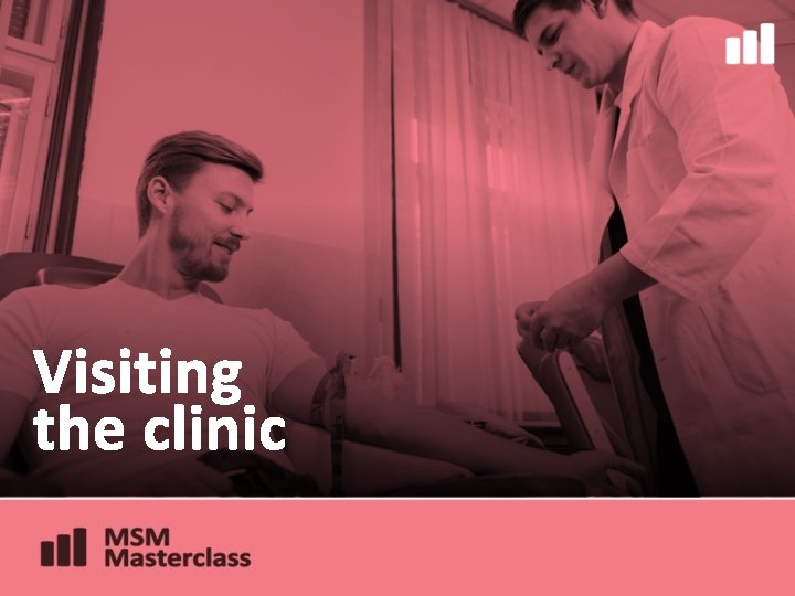 Visiting the clinic Visiting the clinic By the