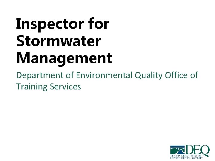 Inspector for Stormwater Management Department of Environmental Quality