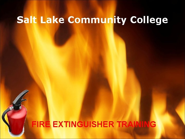 Salt Lake Community College FIRE EXTINGUISHER TRAINING Legal