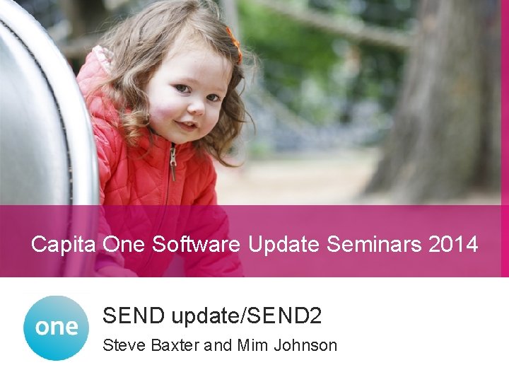 Capita One Software Update Seminars 2014 SEND updateSEND