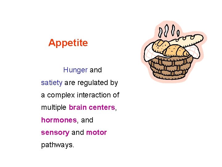 Metabolism Appetite Hunger and satiety are regulated by