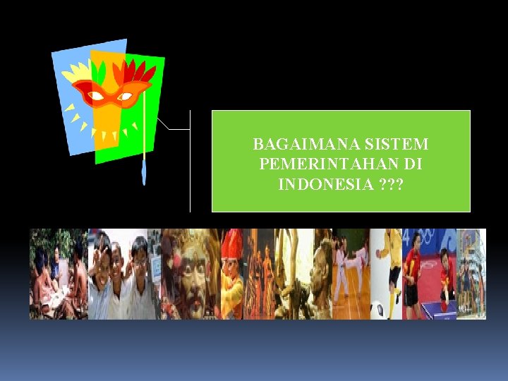 SISTEM PEMERINTAHAN INDONESIA DAN PERAN LEMBAGA NEGARA SEBAGAI