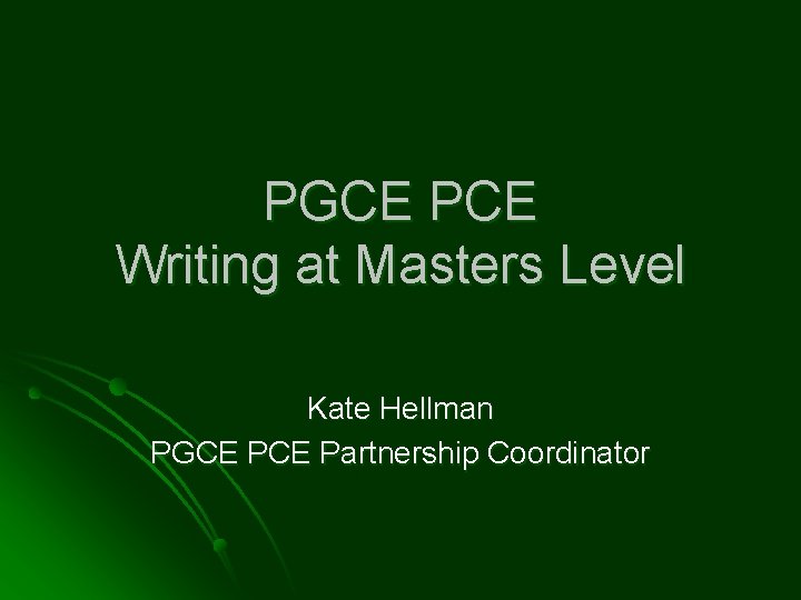 PGCE PCE Writing at Masters Level Kate Hellman