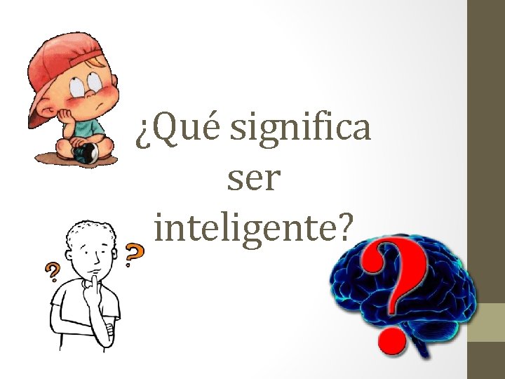 Inteligencia y Discapacidad Intelectual Qu significa ser inteligente