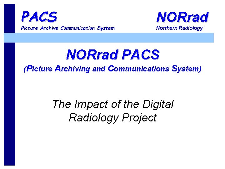 PACS Picture Archive Communication System NORrad Northern Radiology