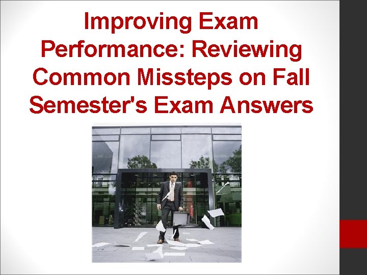 Improving Exam Performance Reviewing Common Missteps on Fall