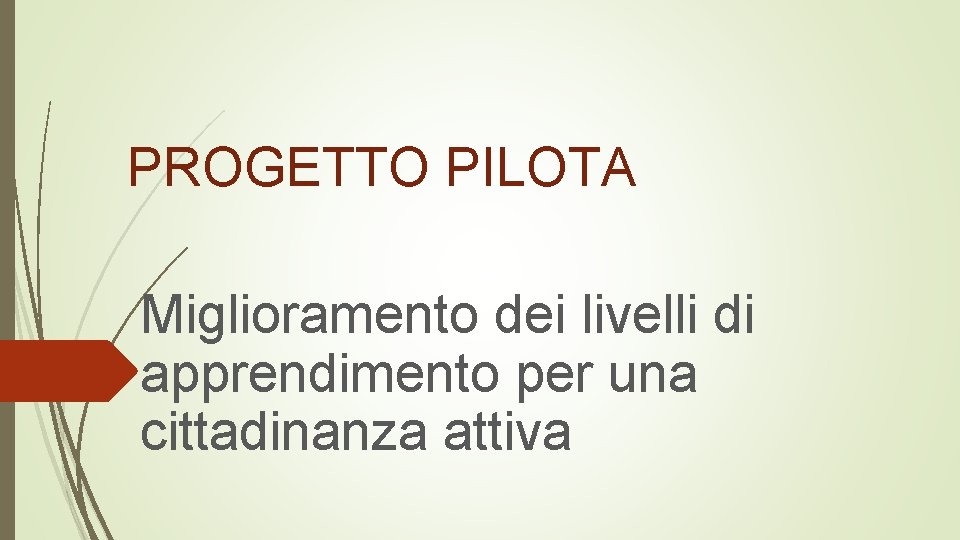PROGETTO PILOTA Miglioramento dei livelli di apprendimento per