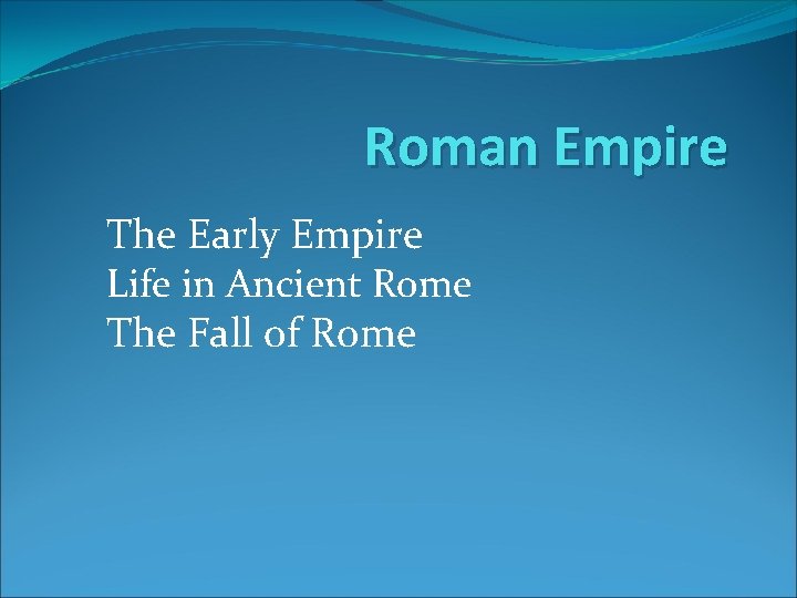 Roman Empire The Early Empire Life in Ancient