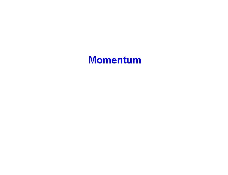 Momentum I ImpulseMomentum Theorem A Momentum 1 Defined