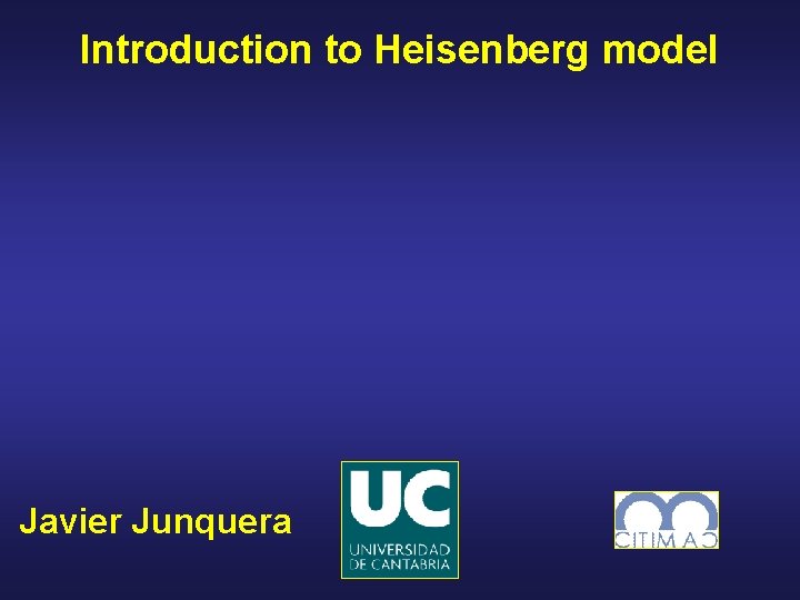 Introduction to Heisenberg model Javier Junquera Most important