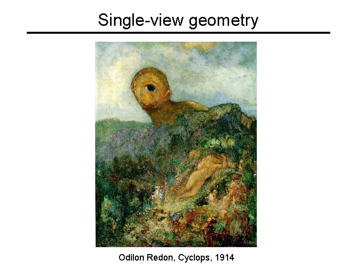 Singleview geometry Odilon Redon Cyclops 1914 Geometric vision