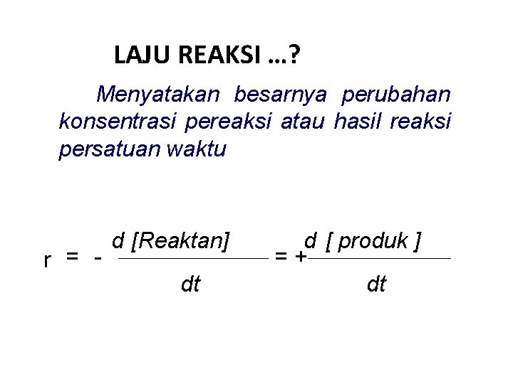 LAJU REAKSI Menyatakan besarnya perubahan konsentrasi pereaksi atau